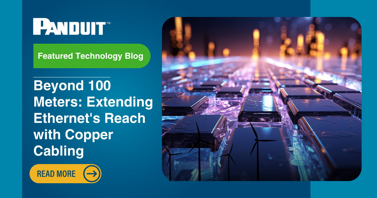 Panduit APAC - NI Tech Blog Collection: Beyond 100 Meters: Extending Ethernet's Reach with ...
